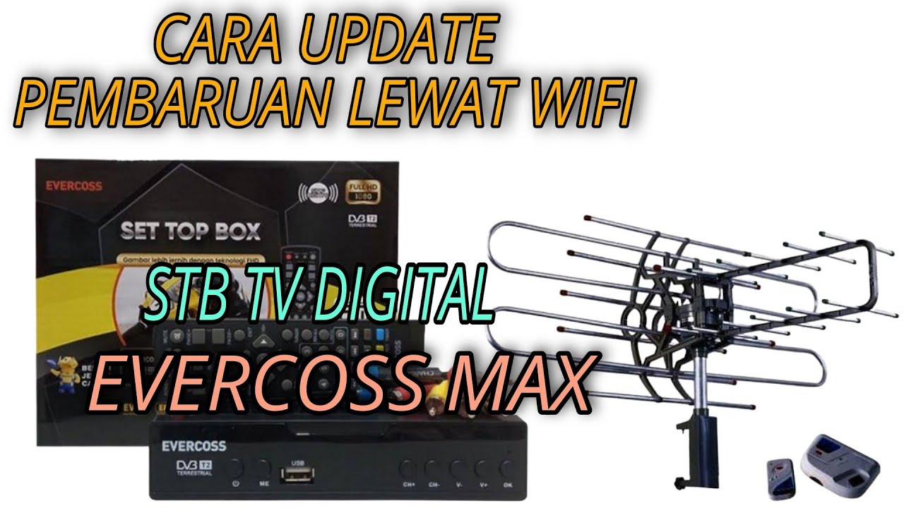Cara Update Pembaruan Terbaru Di STB TV DIGITAL EVERCOSS MAX - YouTube
