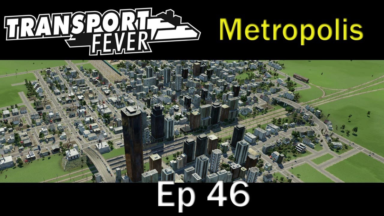 Transport Fever - Metropolis Ep 46 More Steel - YouTube