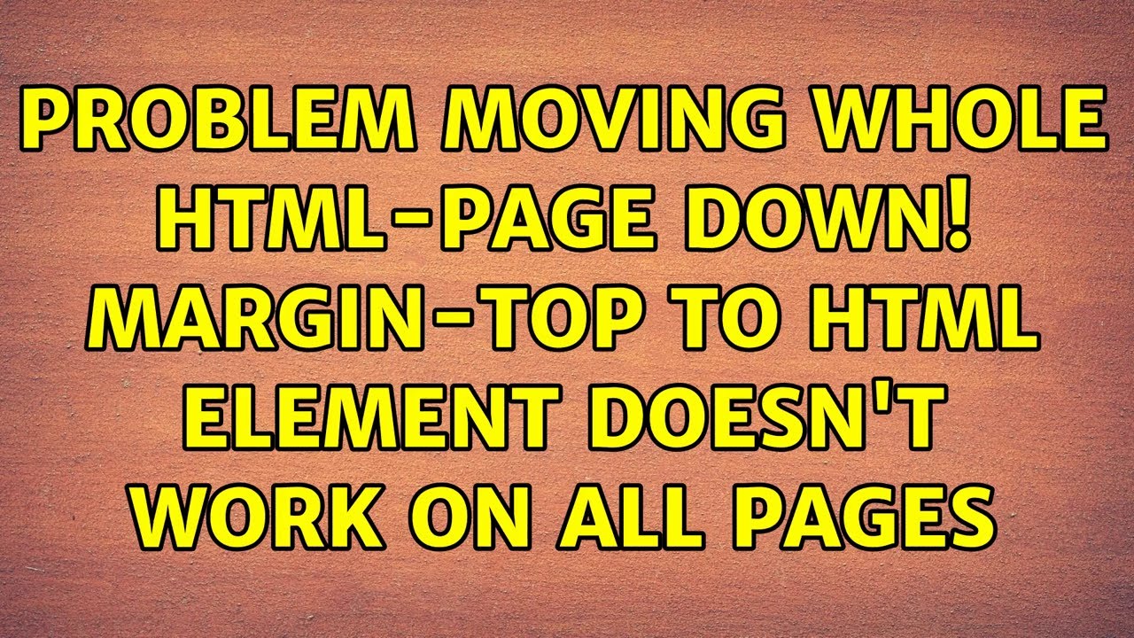 Problem moving whole html-page down! margin-top to html element doesn't work on all pages - YouTube