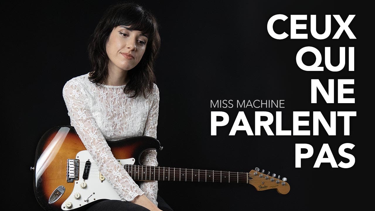 Découverte musicale #45 : @MISS MACHINE / "ceux qui ne parlent pas" EN ...