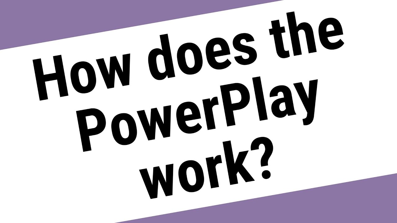 How Does The PowerPlay Work YouTube
