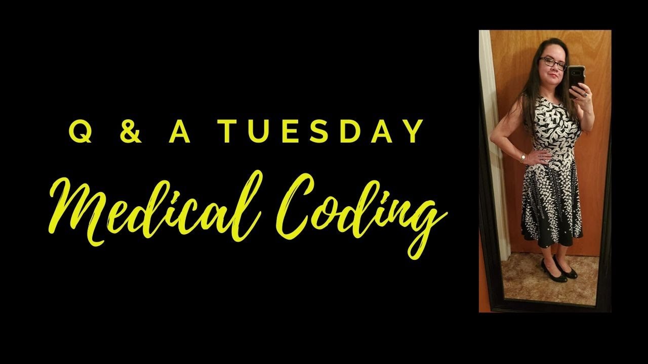 Q and A TUESDAY MEDICAL CODING - YouTube