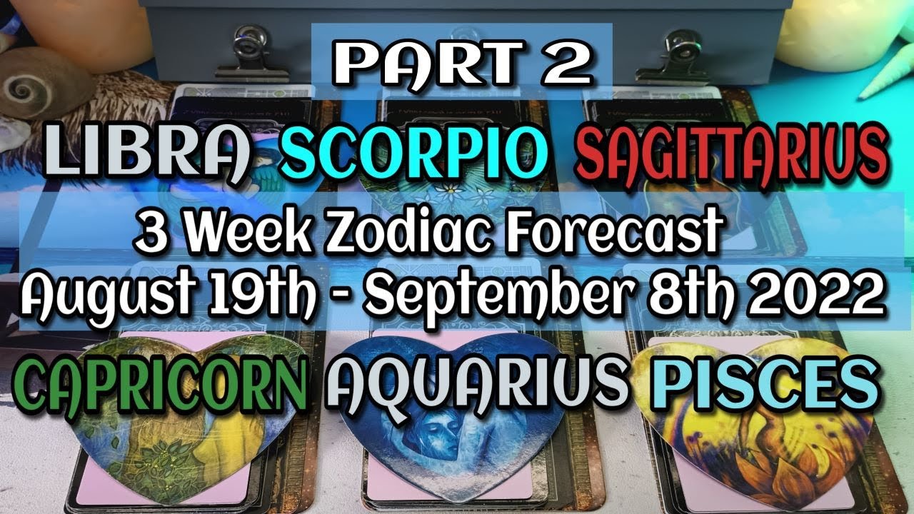 PART 2 / 3 WEEK ZODIAC FORECAST / ALL SIGNS / AUGUST 19TH / SEPTEMBER ...