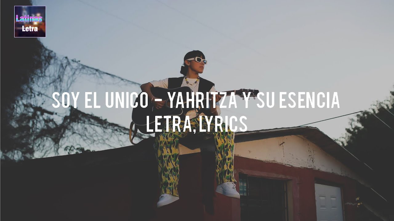 Soy El Unico - Yahritza y su Esencia (Letra, Lyrics) - YouTube