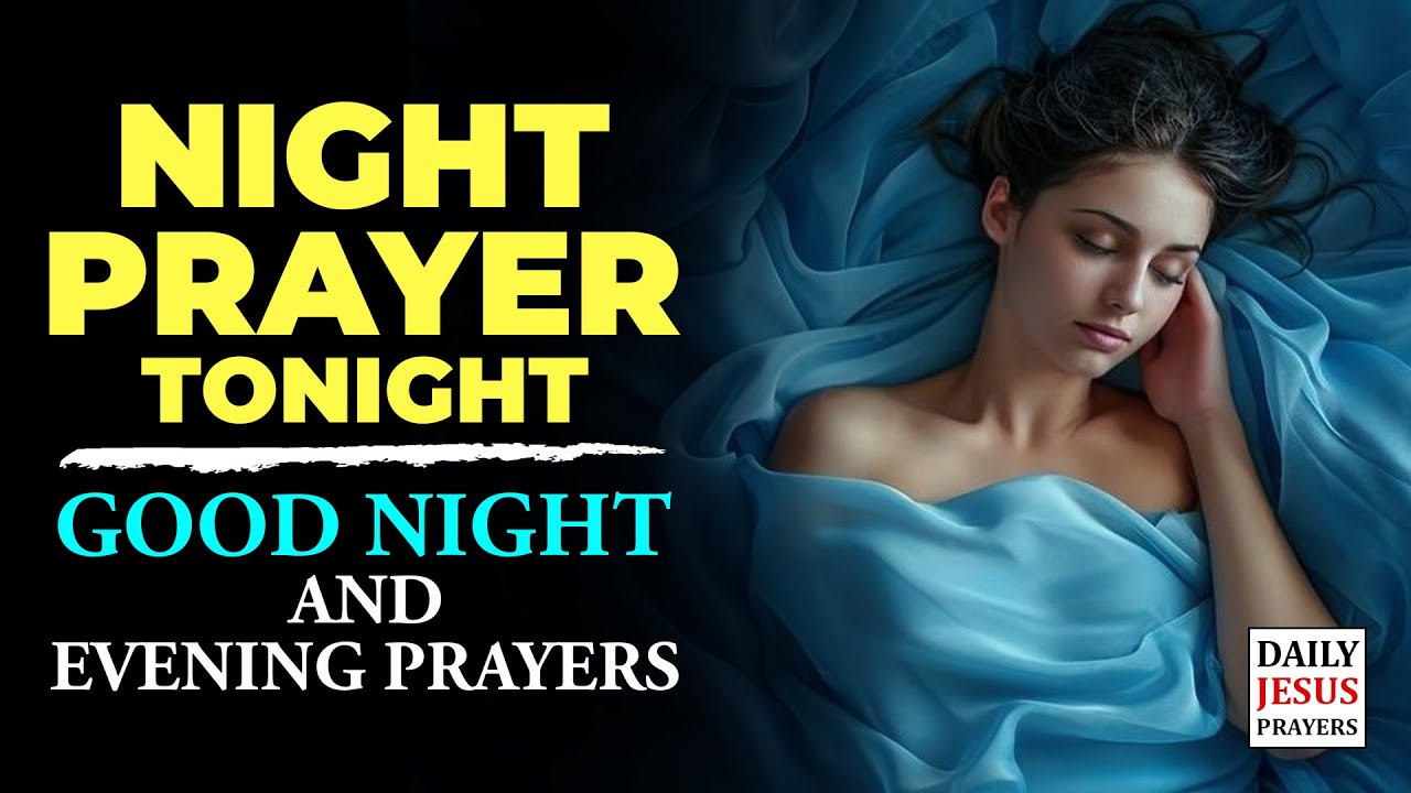 NIGHT PRAYER TONIGHT 🙏 Bedtime Prayer Before Sleep - Good Night and ...