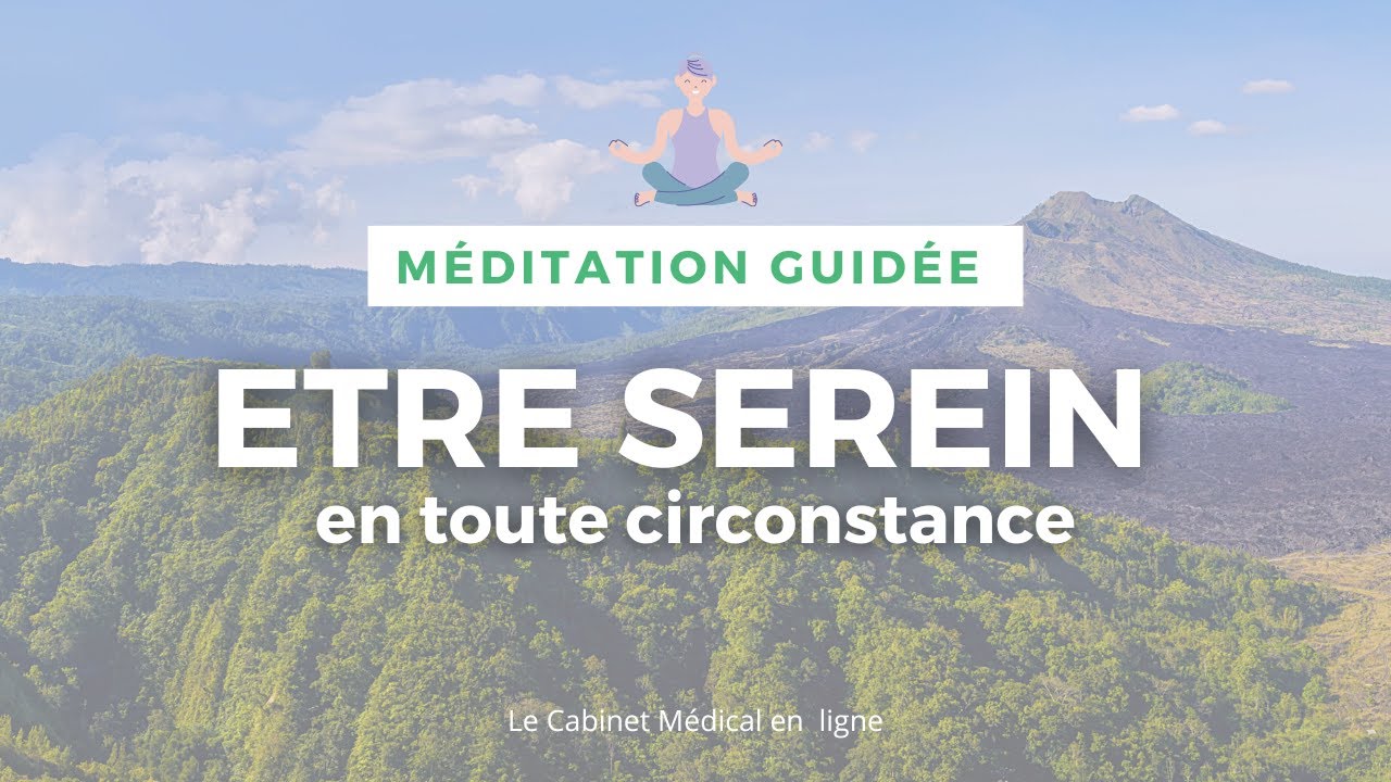 Méditation Guidée En Pleine Conscience Comment être Plus Serein Le