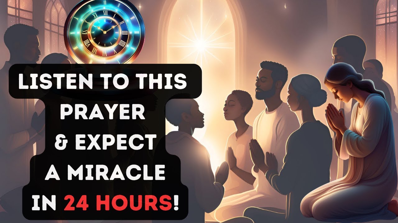 Listen to This Prayer & Expect a Miracle in 24 Hours! - YouTube