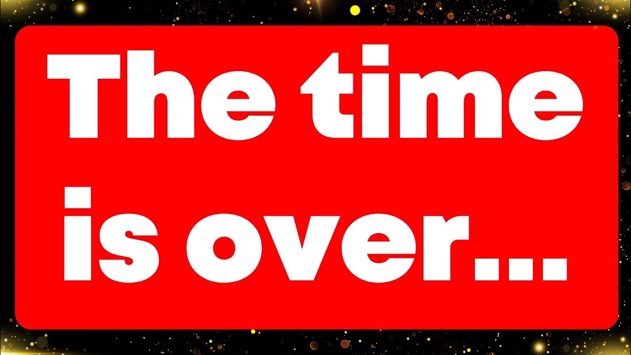 The time is over... Angel message - YouTube