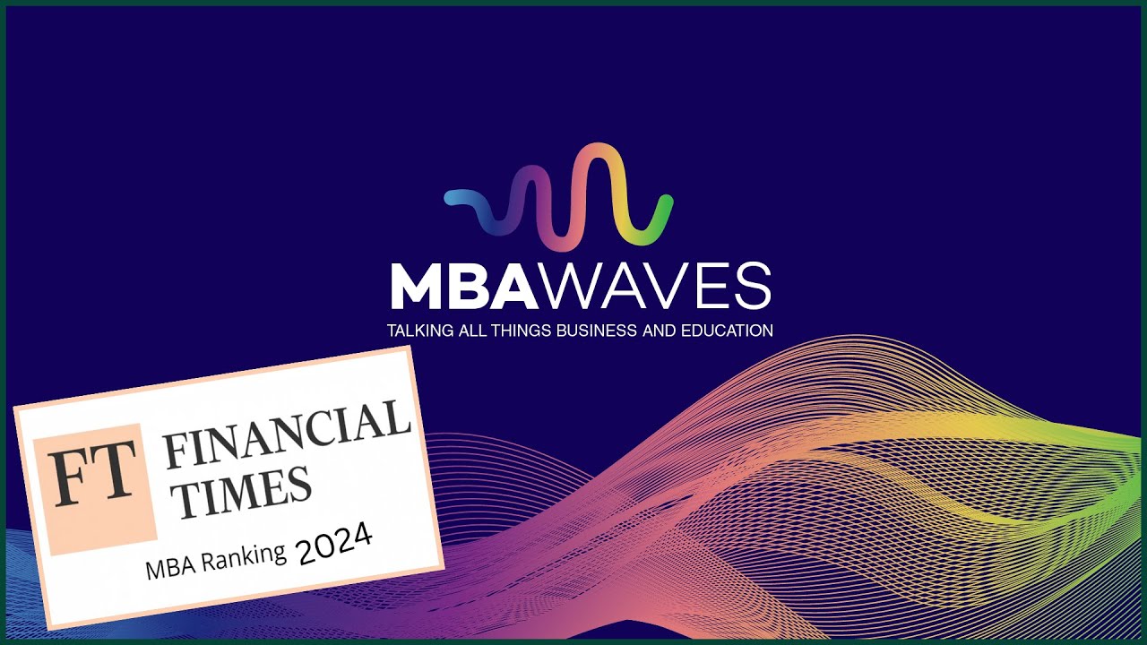 2024 Financial Times GMBA Rankings Explained by FT Education Editor ...