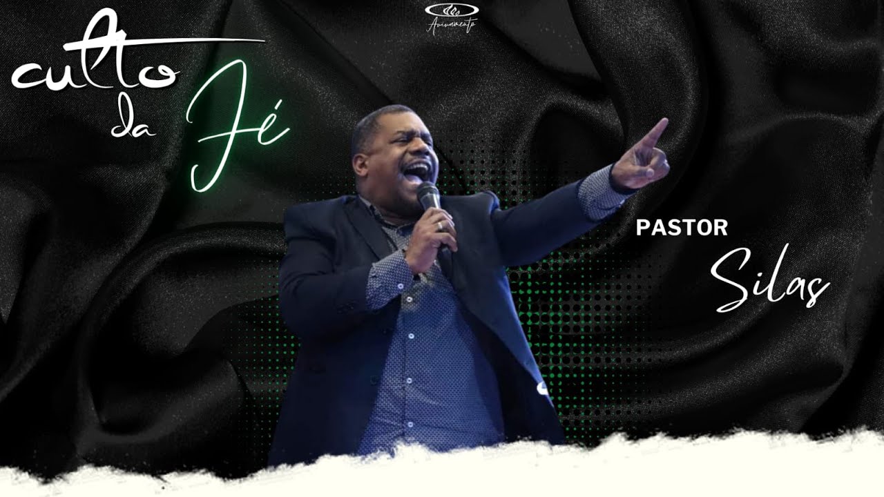 Culto da Fé - Pastor Silas - YouTube