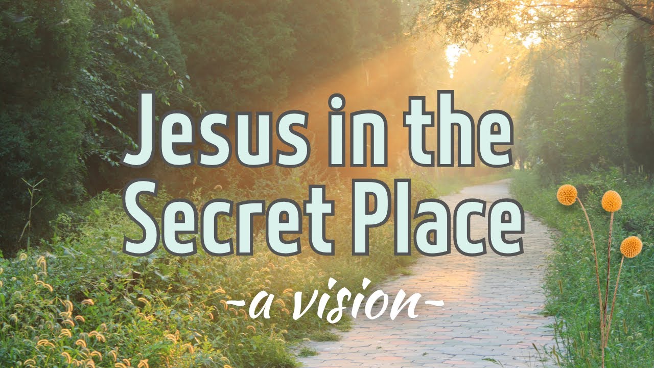 Vision of Jesus in the Secret Place - YouTube