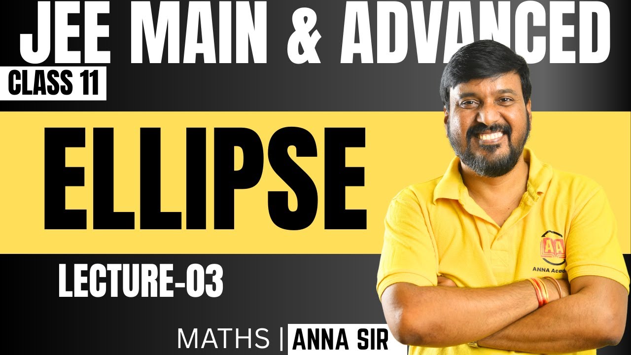 Ellipse Lecture - 03 | Class 11th | Conic Sections JEE Mains & Advanced ...
