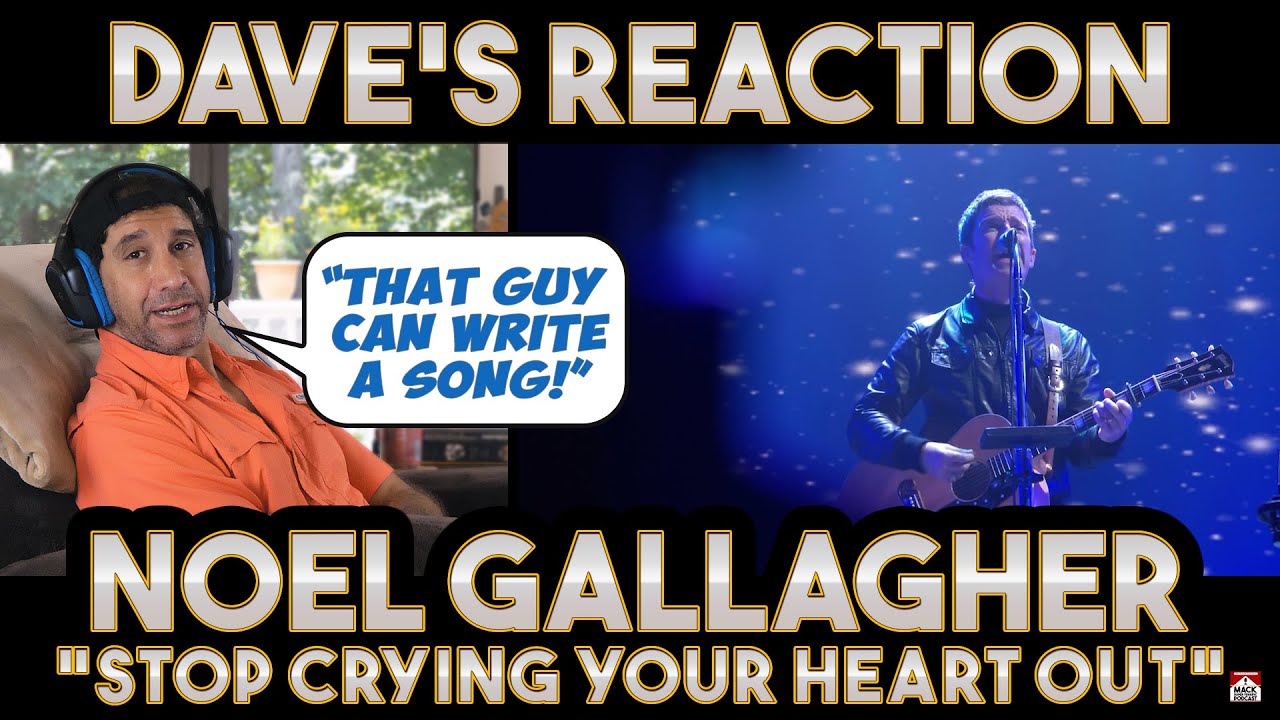 Dave's Reaction: Noel Gallagher — Stop Crying Your Heart Out - YouTube