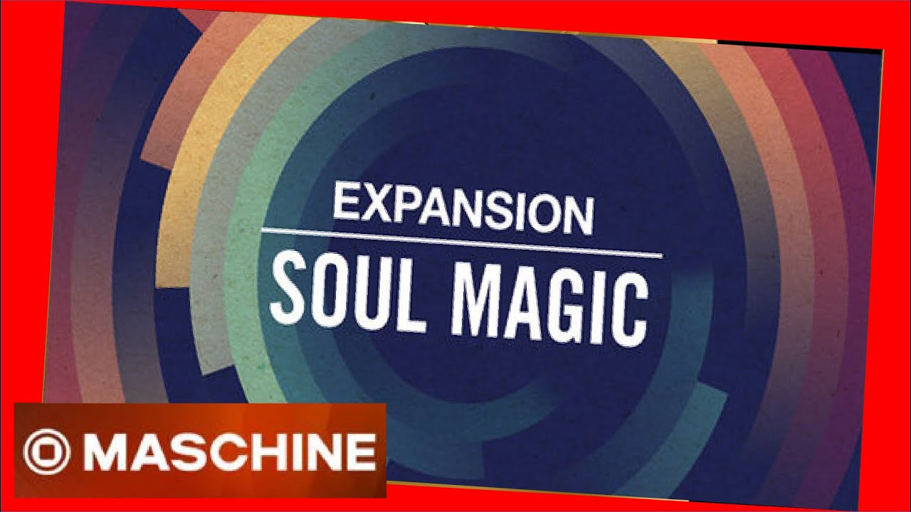 SOUL MAGIC #Expansion #demo all #kits # Maschine #Soul #battery #native ...