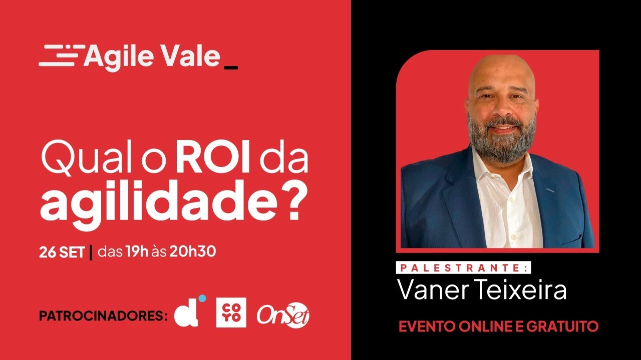 Agile Vale - Qual o ROI da agilidade? - Palestrante: Vaner Teixeira - YouTube