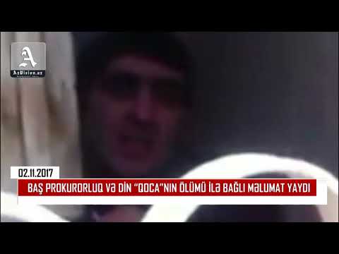 BAŞ PROKURORLUQ VƏ DİN “QOCA”NIN ÖLÜMÜ İLƏ BAĞLI MƏLUMAT YAYD