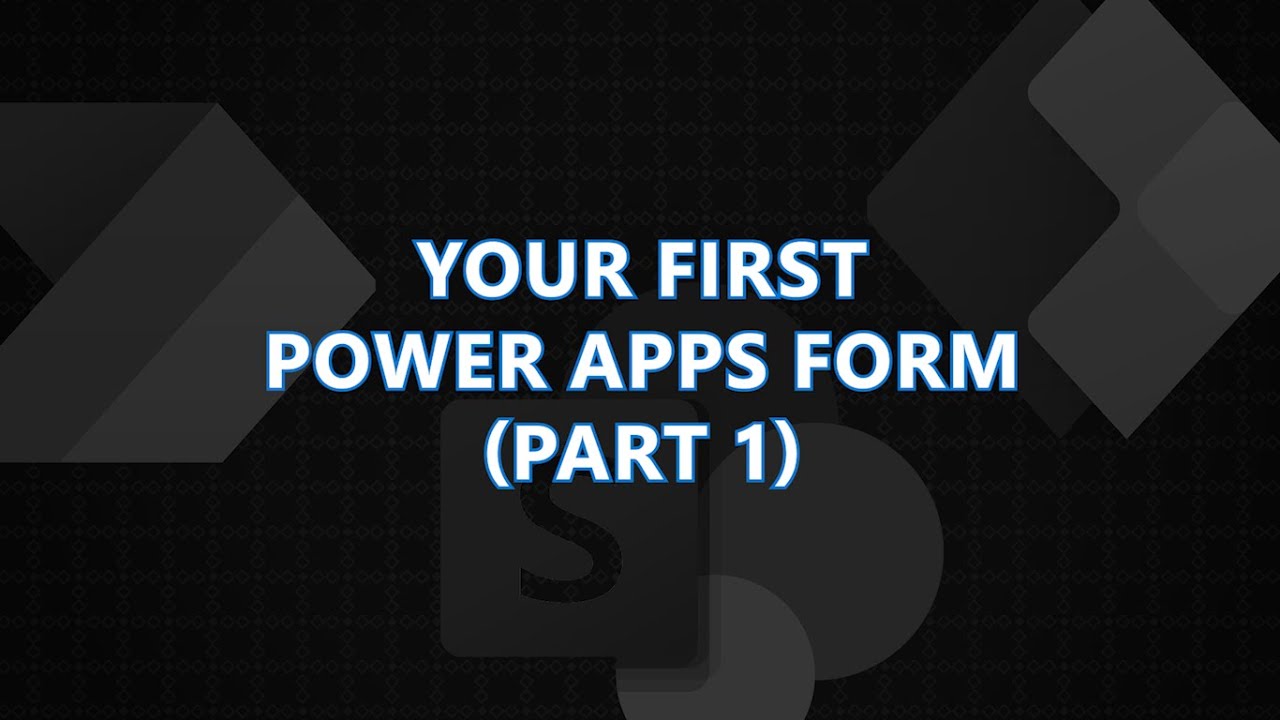 Your First Power Apps Form (Part 1/2) | Beginner's Guide - YouTube