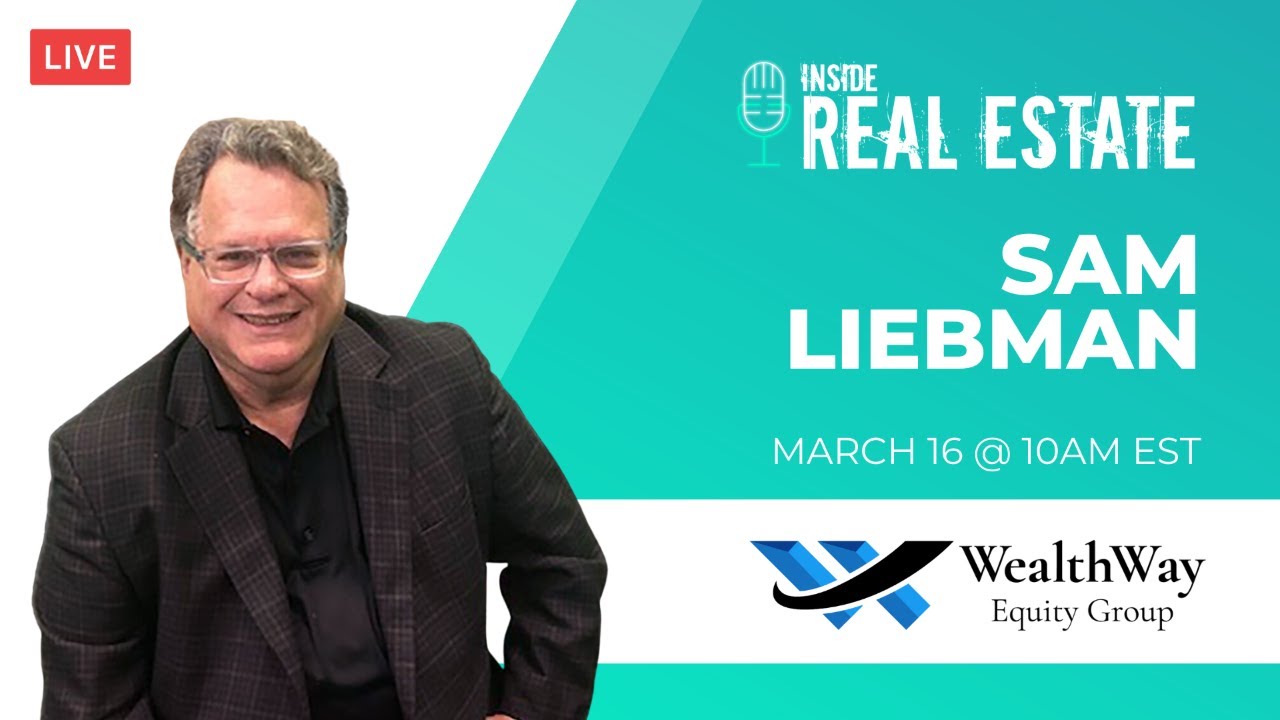 Sam Liebman, WealthWay Equity Group LLC - Inside Real Estate Episode ...