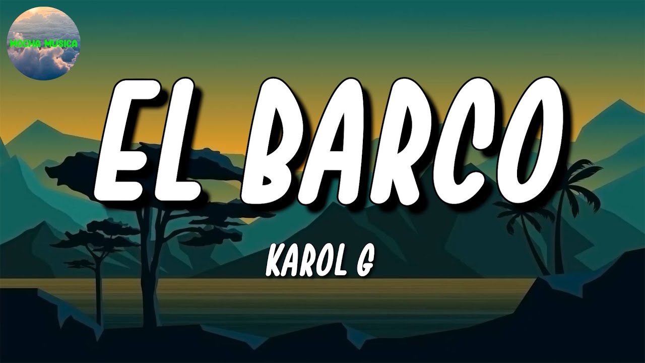 🎵 KAROL G - EL BARCO (Letra\Lyrics) - YouTube