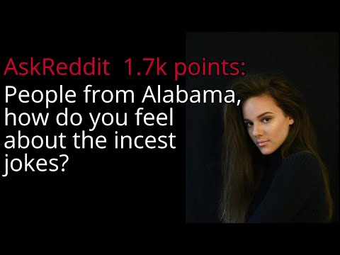 People from Alabama, how do you feel about the incest jokes? - r/AskReddit