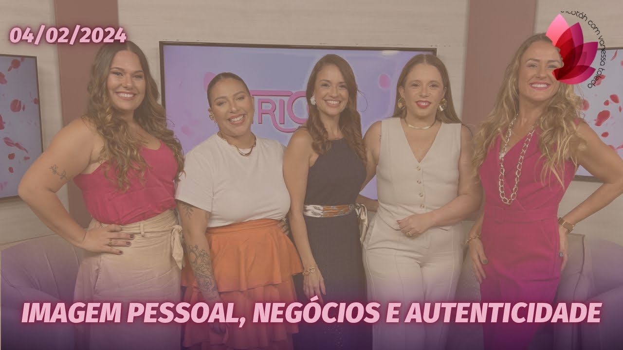 04/02 - IMAGEM PESSOAL, NEGÓCIOS E AUTENTICIDADE - YouTube