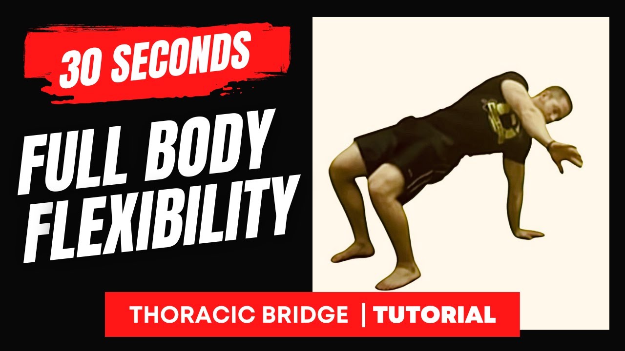THORACIC BRIDGE (Tutorial) - Full Body Flexibility | Mobility for Hips ...