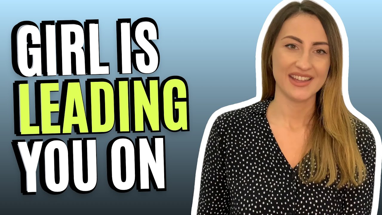 How To Know If A Girl Is Leading You On - YouTube