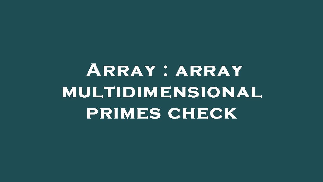 Array : array multidimensional primes check - YouTube