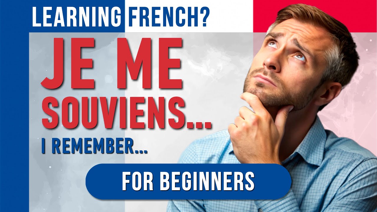 Common French Sentences with "Je me souviens...". French for Beginners ...