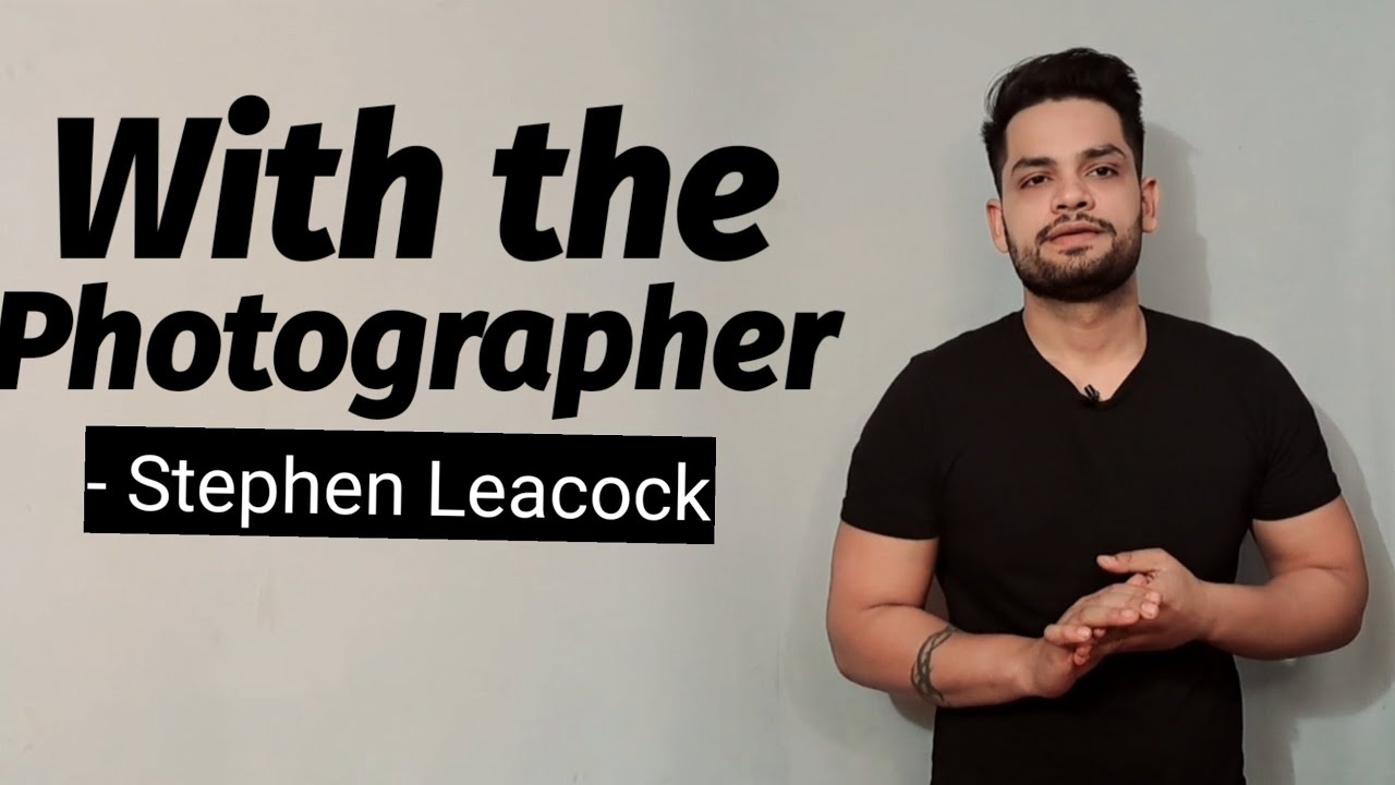 With the photographer by stephen leacock in hindi summary - YouTube