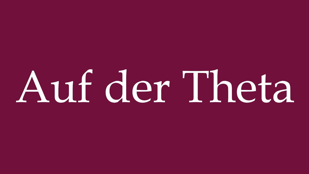 How to Pronounce ''Auf der Theta'' Correctly in German - YouTube