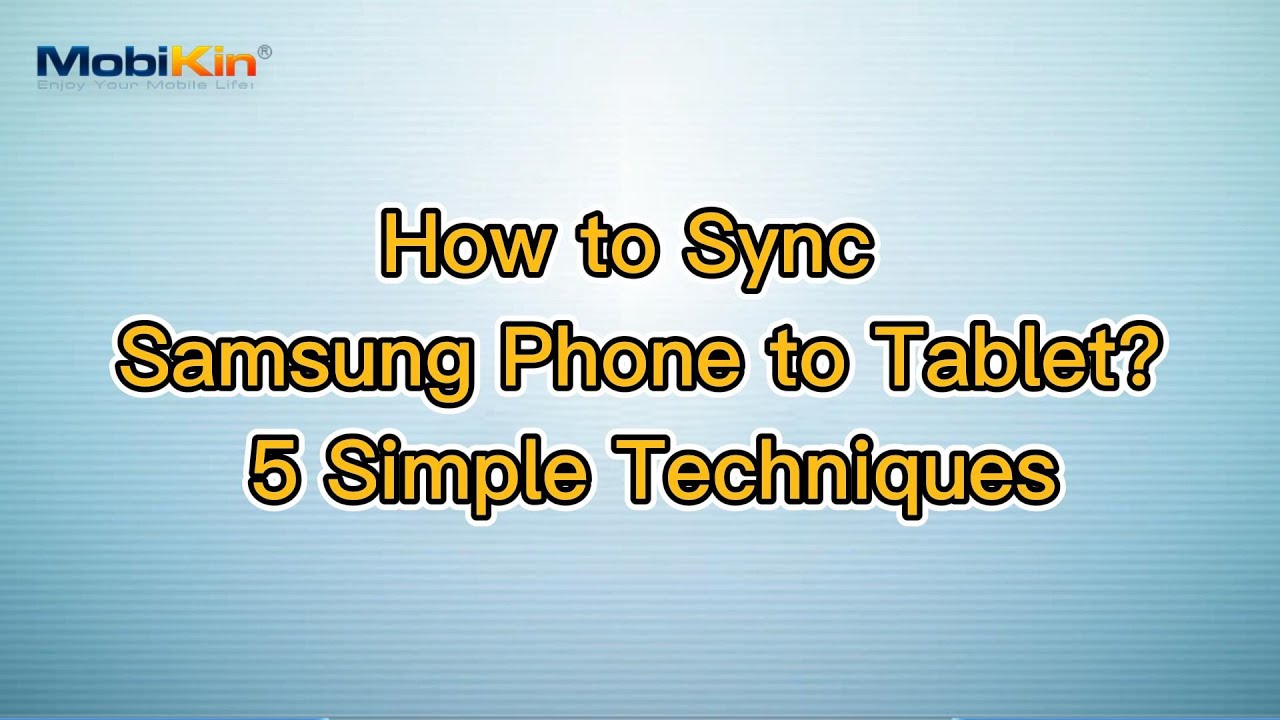 How to Connect/Sync Samsung Phone to Tablet A/E/S? 5 Smart Tactics Here ...