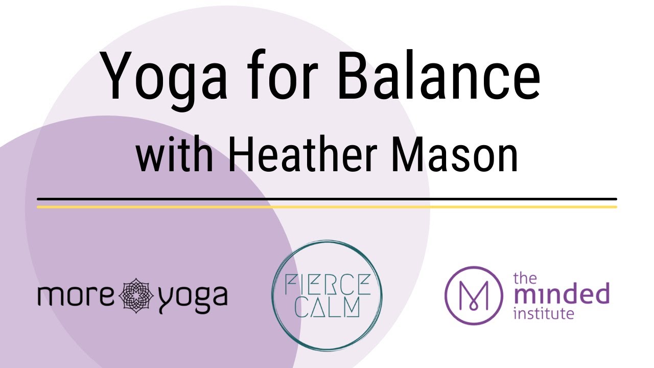 Yoga for Balance with Heather Mason, MoreYoga & Fierce Calm - YouTube