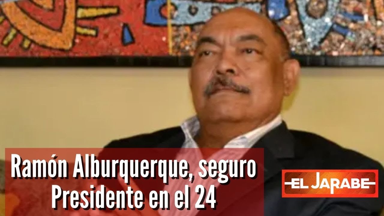 Ramón Alburquerque, seguro Presidente en el 24 | El Jarabe Seg-4 19/08 ...