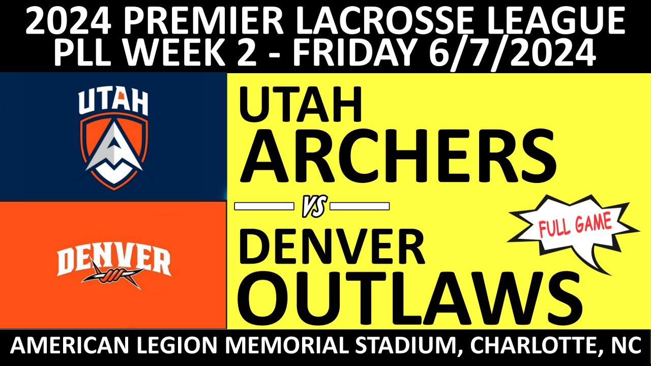 2024 PLL Week 2 Utah Archers vs. Denver Outlaws (Full Game) 6/7/2024 ...