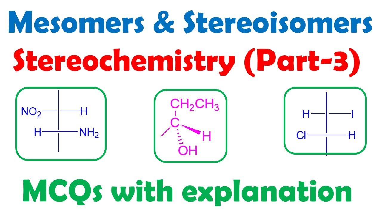 Mesomers & Stereoisomers (MCQs with explanation) I Stereochemistry ...