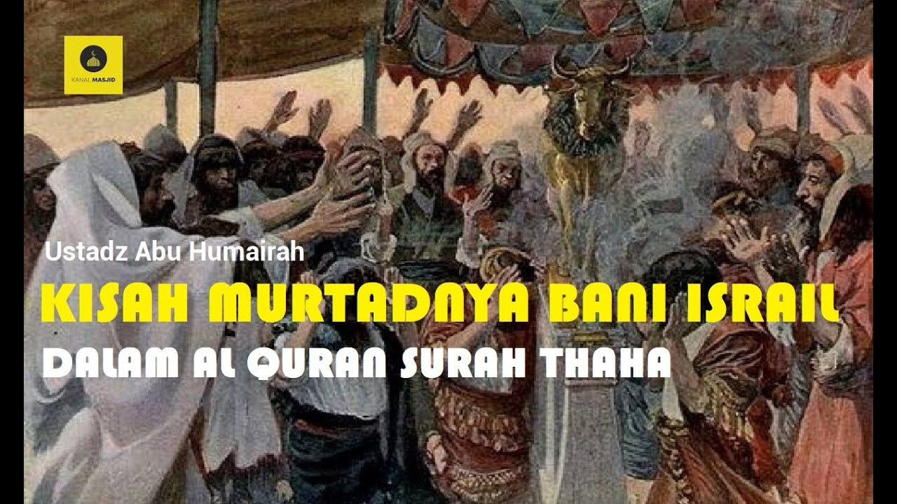 INILAH KISAH AWAL MURTADNYA BANI ISRAIL " QS TAHA" - USTADZ ABU ...