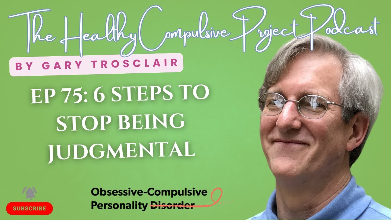 Ep 75: 6 Steps to Stop Being Judgmental - YouTube