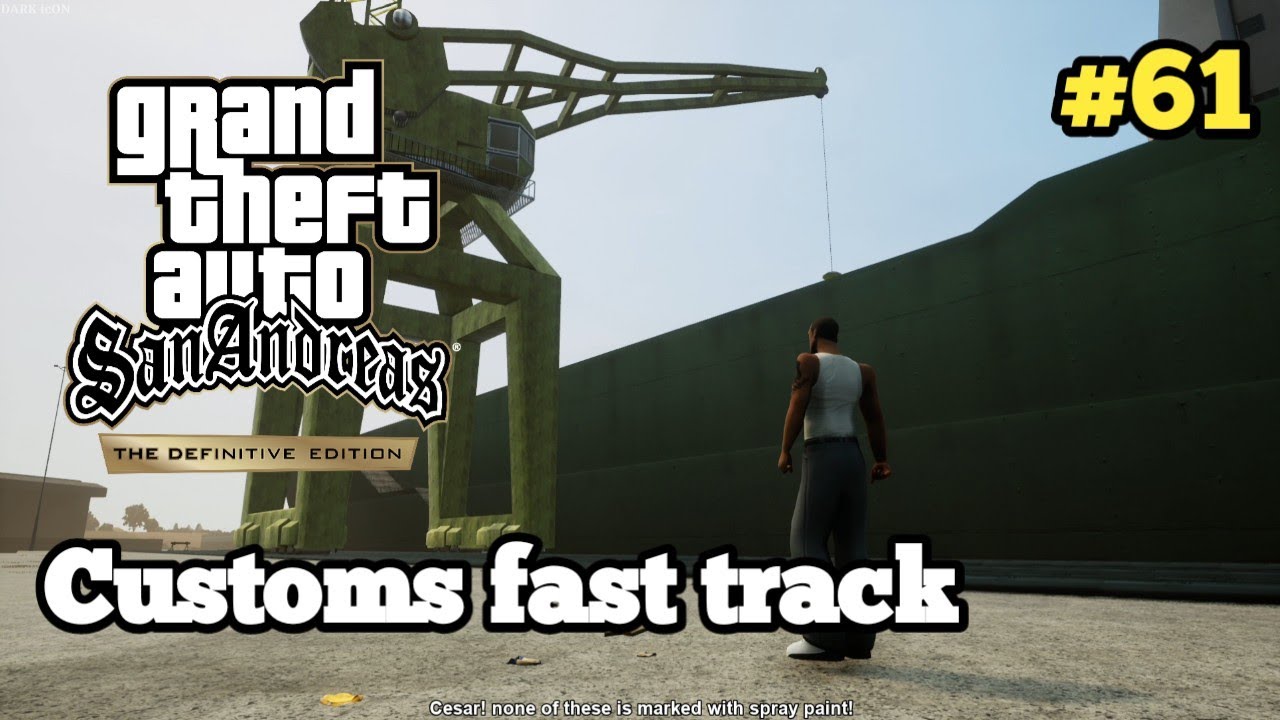 GTA SAN ANDREAS : DEFINITIVE EDITION - MISSION #61 - Customs fast track ...