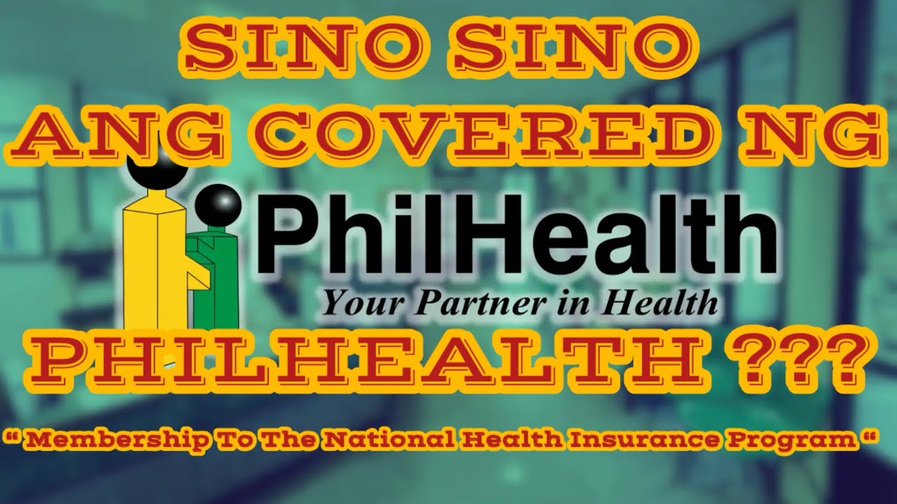 SINO SINO ANG COVERED NG PHILHEALTH |MEMBERSHIP NATIONAL HEALTH ...