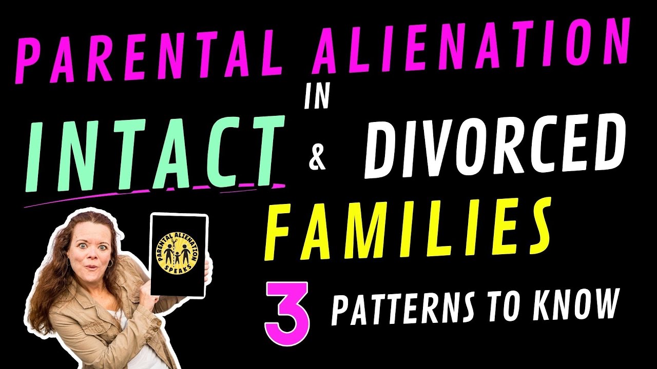 Parental Alienation in Intact & Divorced Families 3 Patterns - YouTube