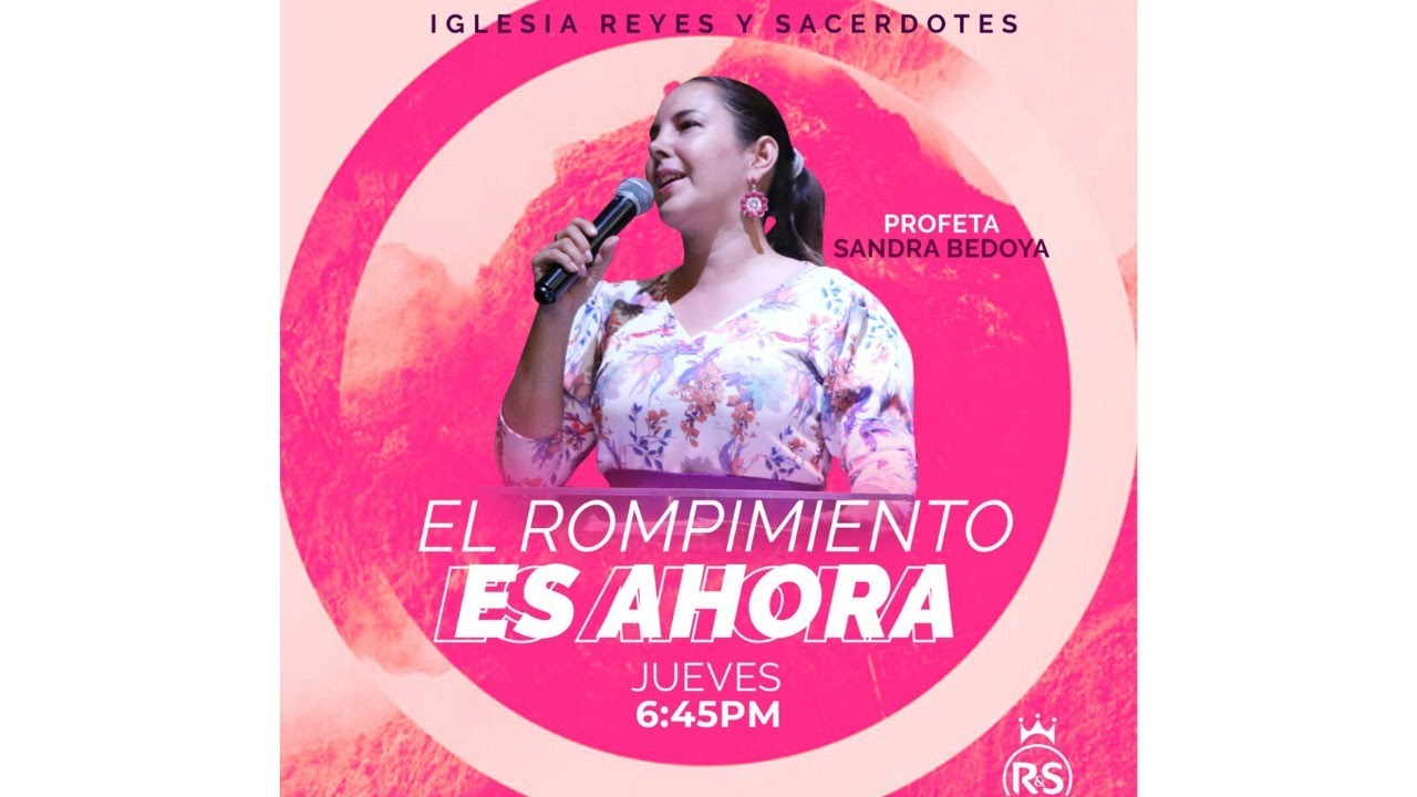 El rompimiento es ahora - Iglesia Reyes y Sacerdotes - Profeta Sandra ...
