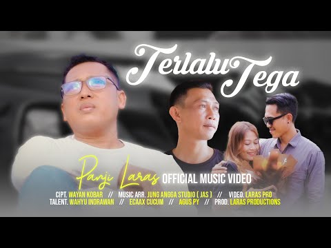 TERLALU TEGA - PANJI LARAS (OFFICIAL MUSIC VIDEO)