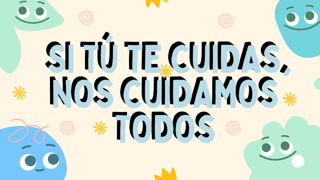¡SI TÚ TE CUIDAS, NOS CUIDAMOS TODOS! - YouTube