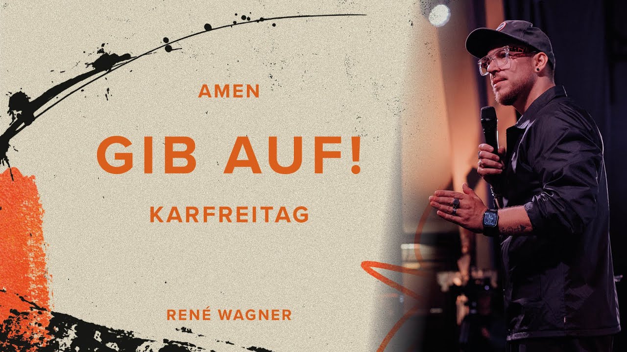 Gib auf! | Worshipnight | Karfreitag | Amen (Teil 4) - René Wagner ...