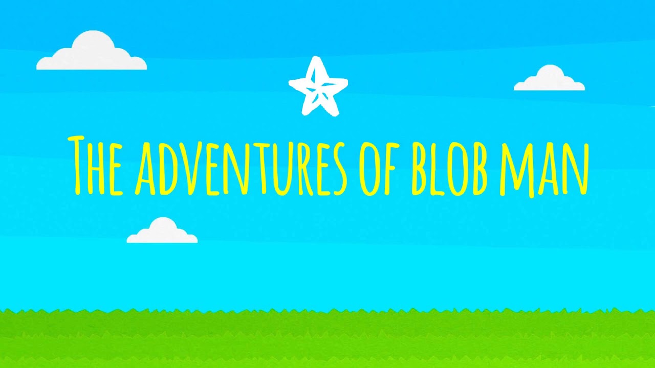 Adventures of blob man part 1 - YouTube
