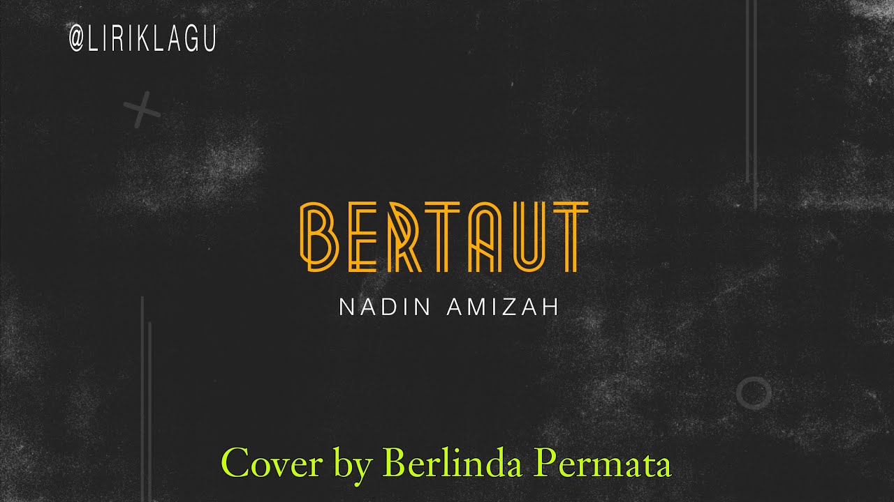 Lirik Lagu Bertaut - Nadin Amizah | cover by Berlinda Permata - YouTube