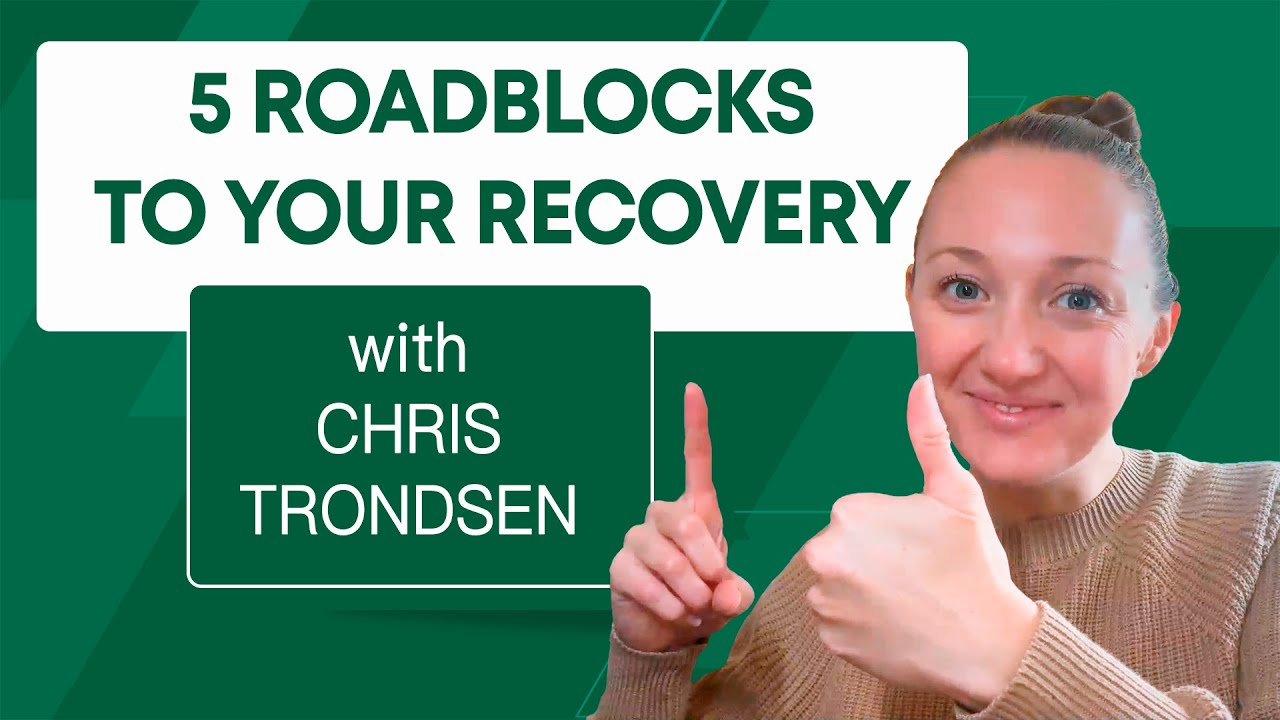 5 MOST COMMON RECOVERY ROADBLOCKS (with Chris Tronsden) - YouTube