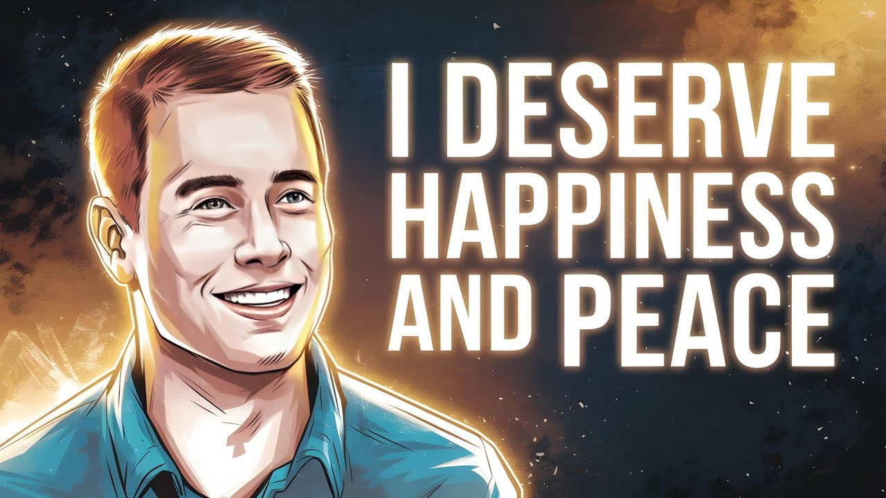 I Deserve Happiness and Peace | Powerful Positive Affirmations for ...