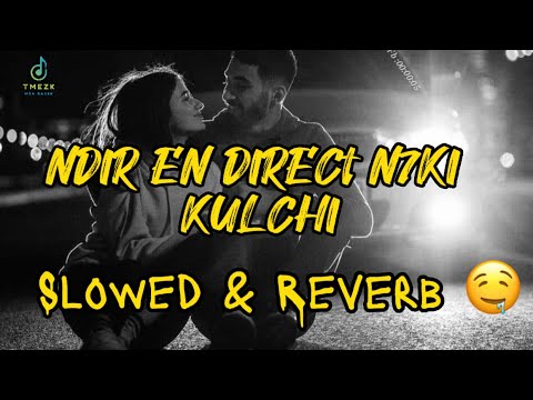 Ndir en direct n7ki kolchi complet (Slowed & Reverb )